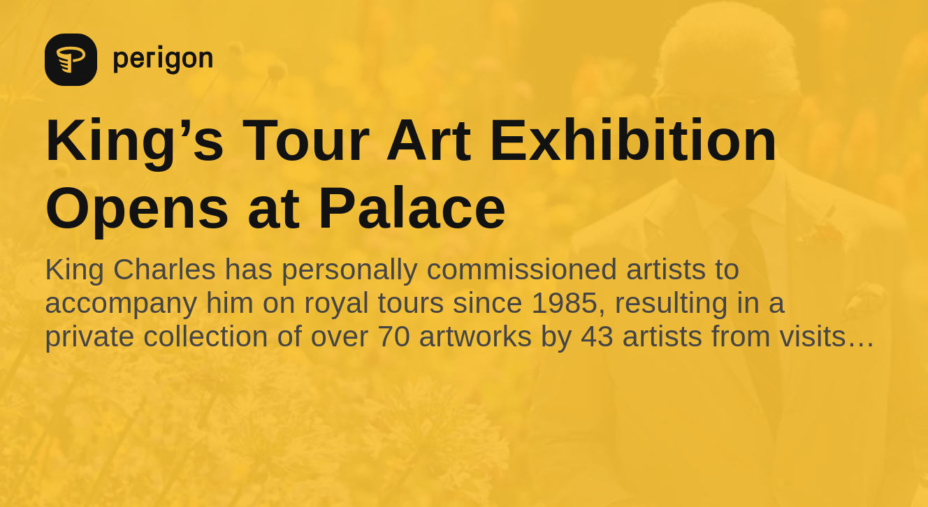 King’s Tour Art Exhibition Opens at Palace | Perigon