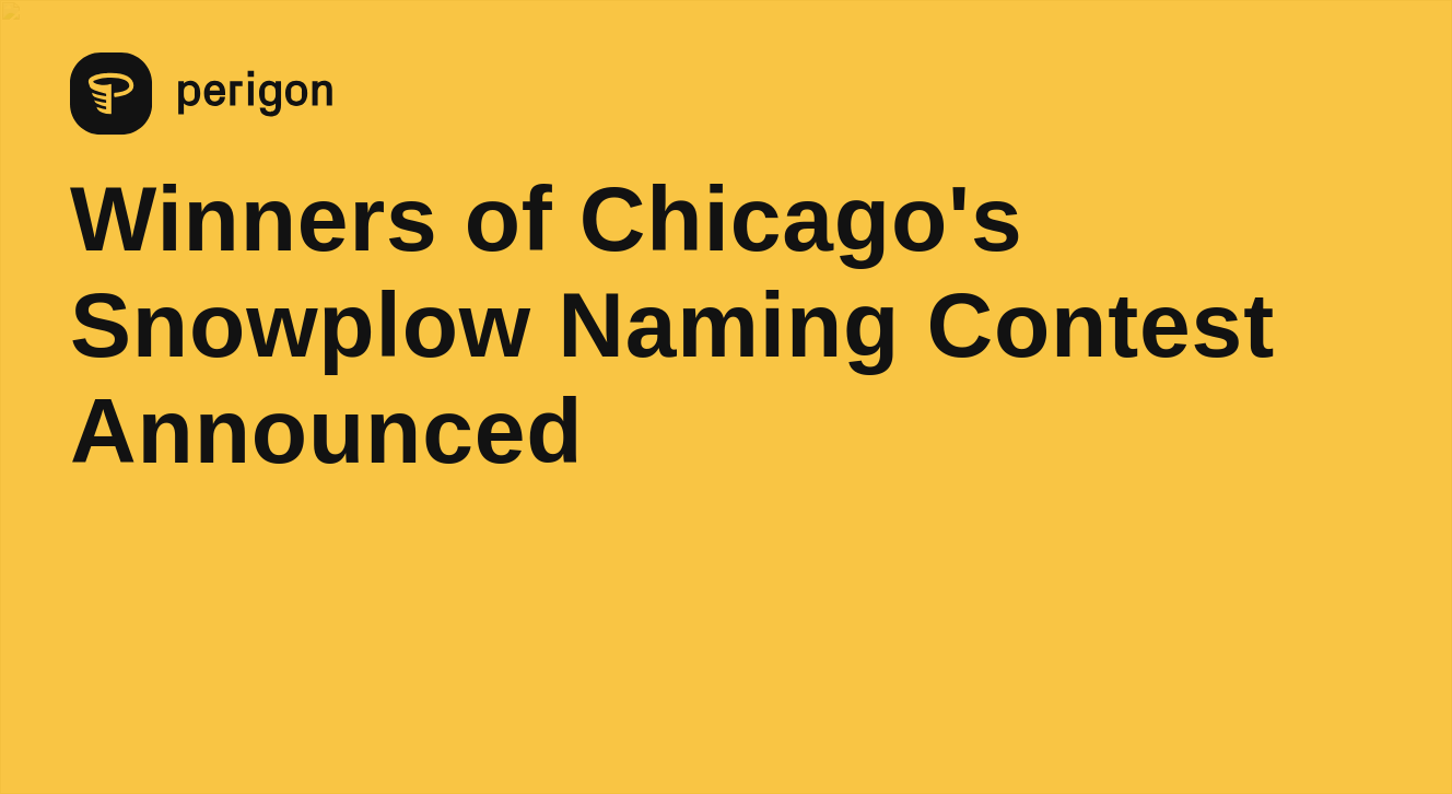 Winners of Chicago's Snowplow Naming Contest Announced | Perigon