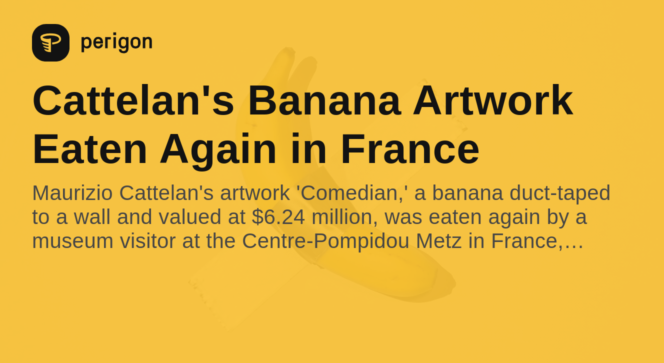 Cattelan's Banana Artwork Eaten Again in France | Perigon