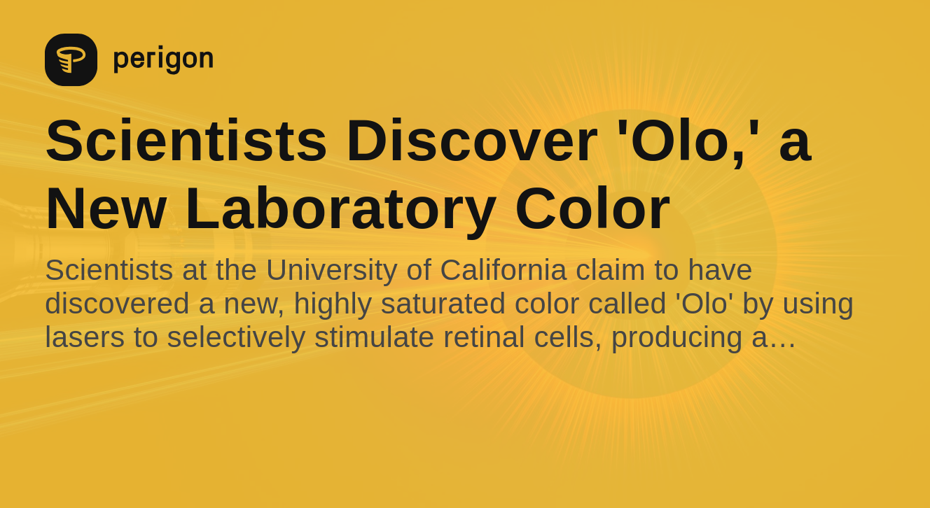 Scientists Discover 'Olo,' a New Laboratory Color | Perigon