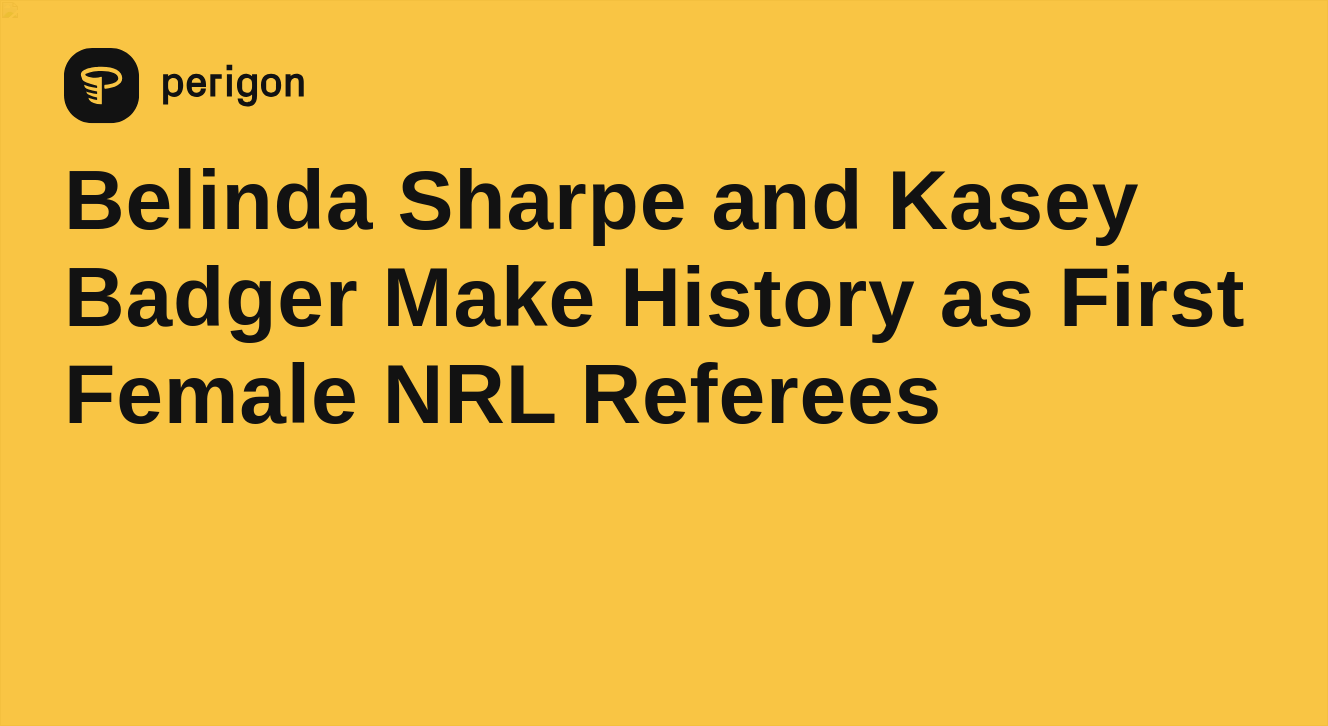 Belinda Sharpe and Kasey Badger Make History as First Female NRL ...