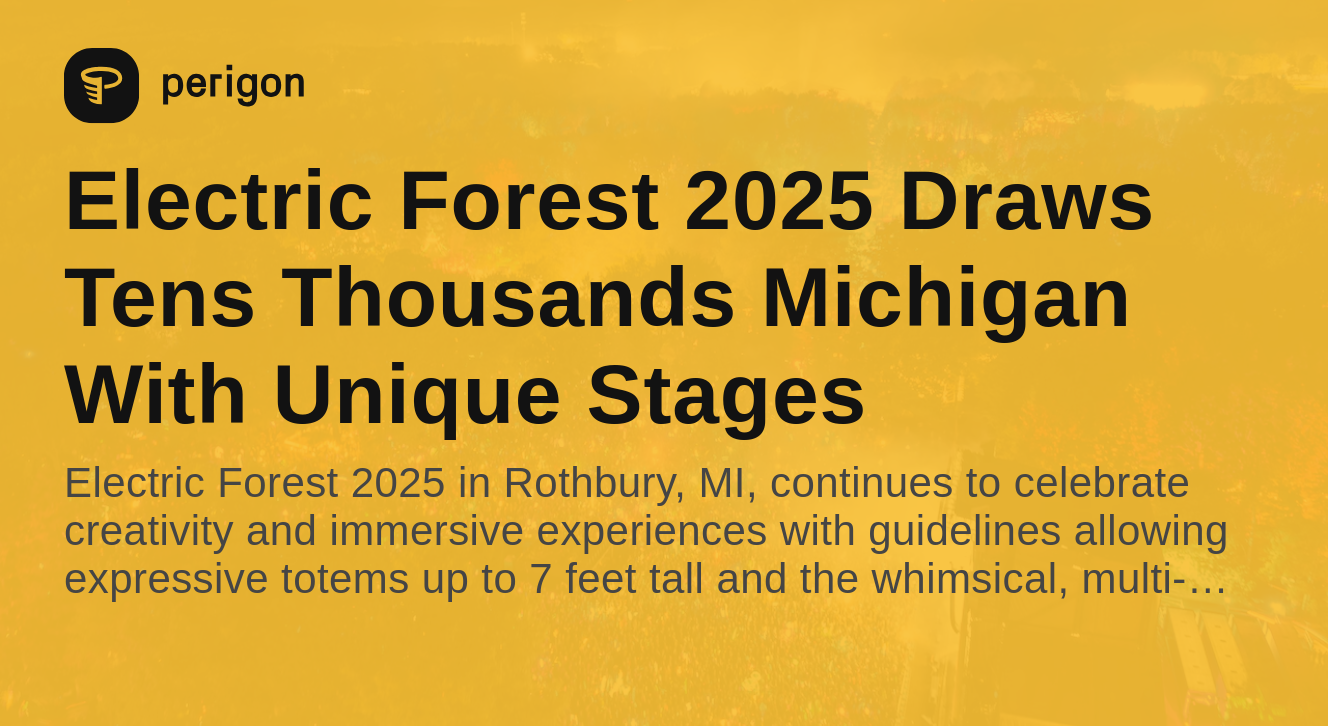 Electric Forest 2025 Draws Tens Thousands Michigan With Unique Stages ...