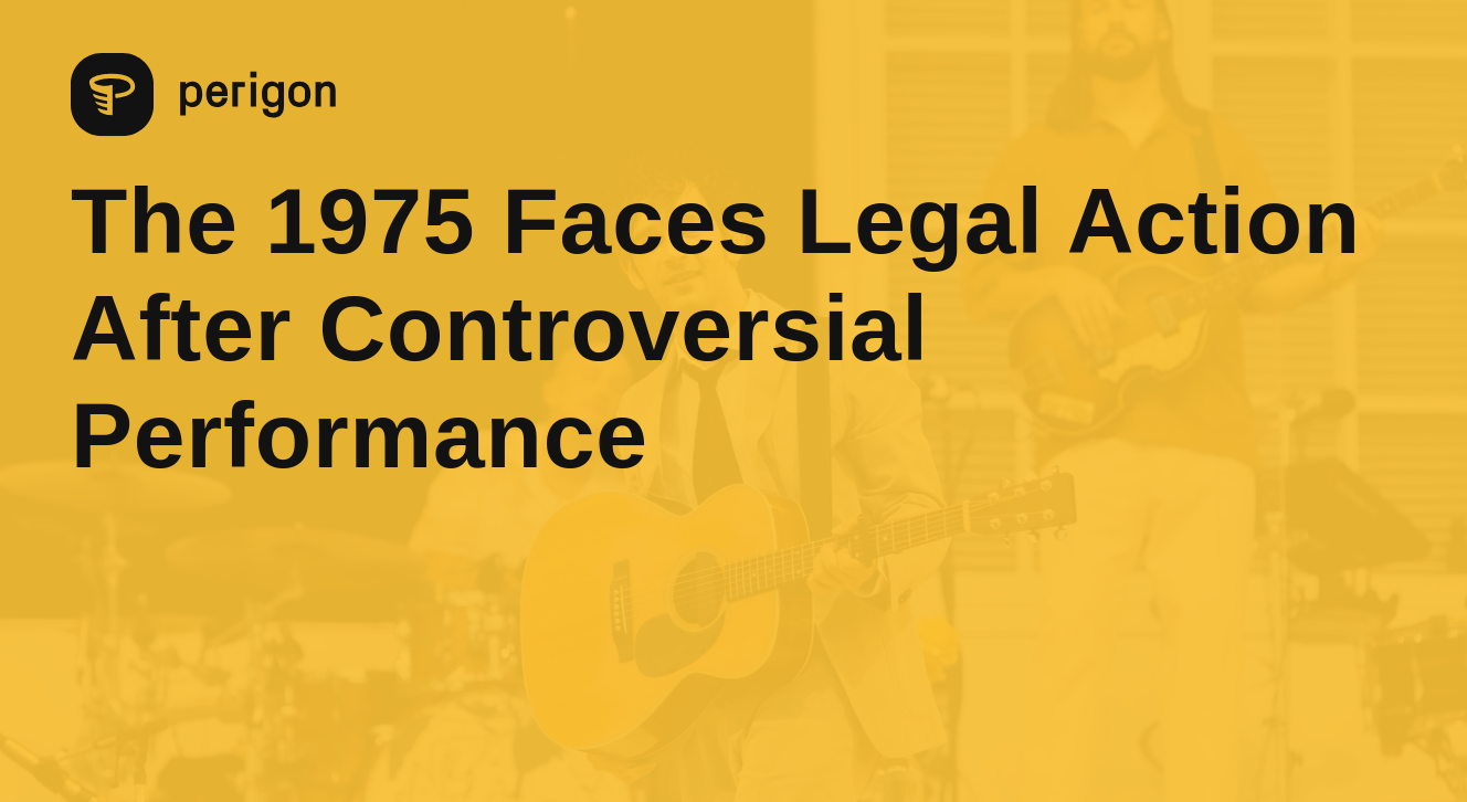 The 1975 Faces Legal Action After Controversial Performance | Perigon