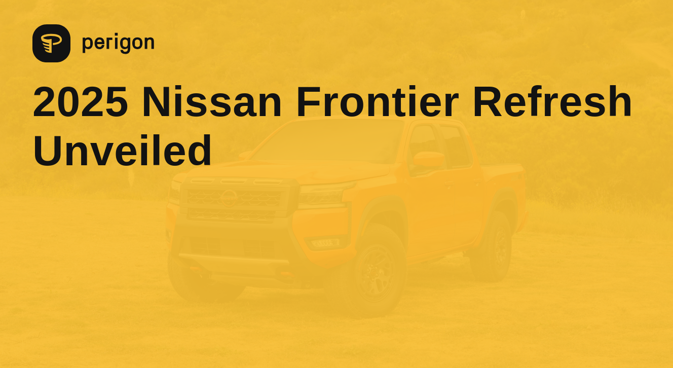 2025 Nissan Frontier Refresh Unveiled | Perigon