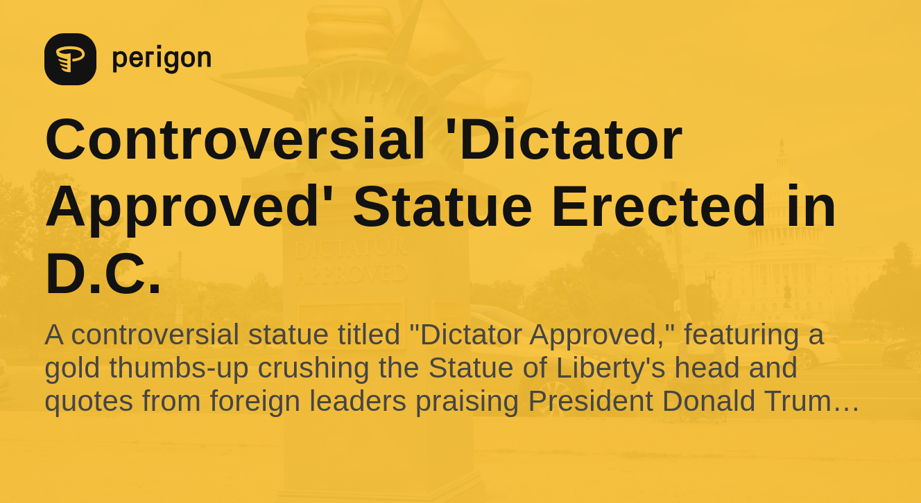 Controversial 'Dictator Approved' Statue Erected in D.C. | Perigon