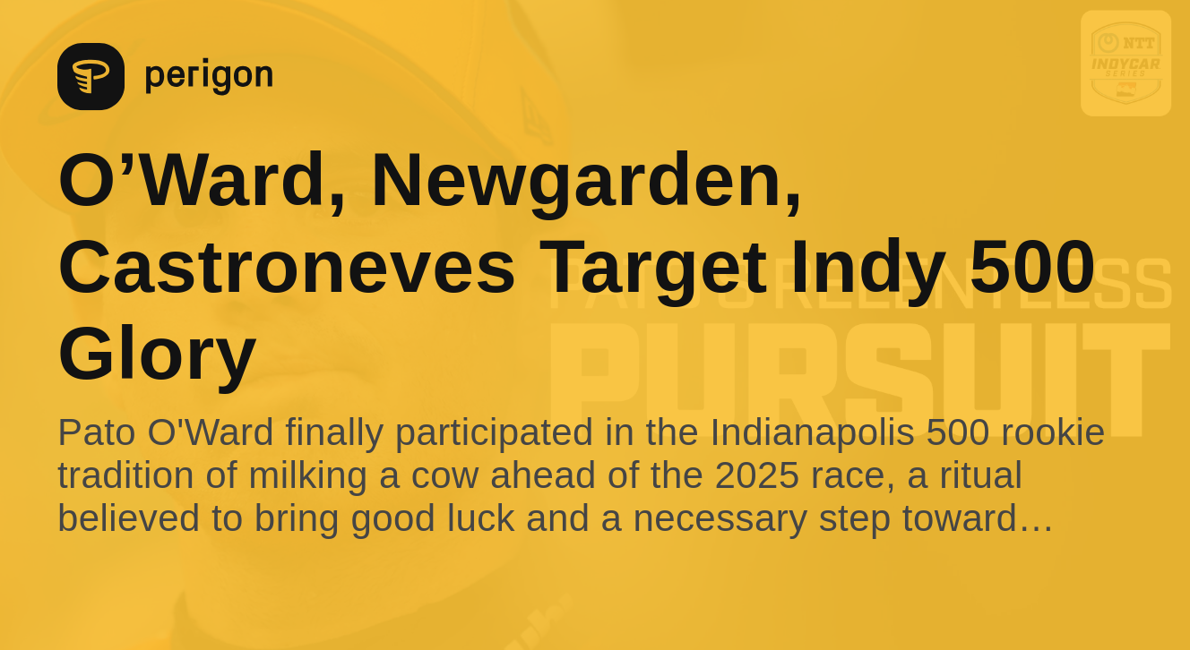 O’Ward, Newgarden, Castroneves Target Indy 500 Glory | Perigon