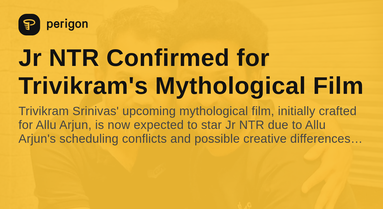 Jr NTR Confirmed for Trivikram's Mythological Film | Perigon