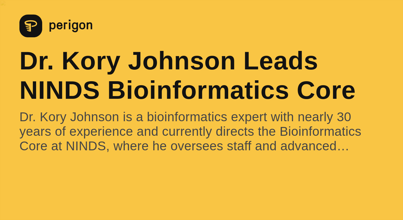 Dr. Kory Johnson Leads NINDS Bioinformatics Core | Perigon