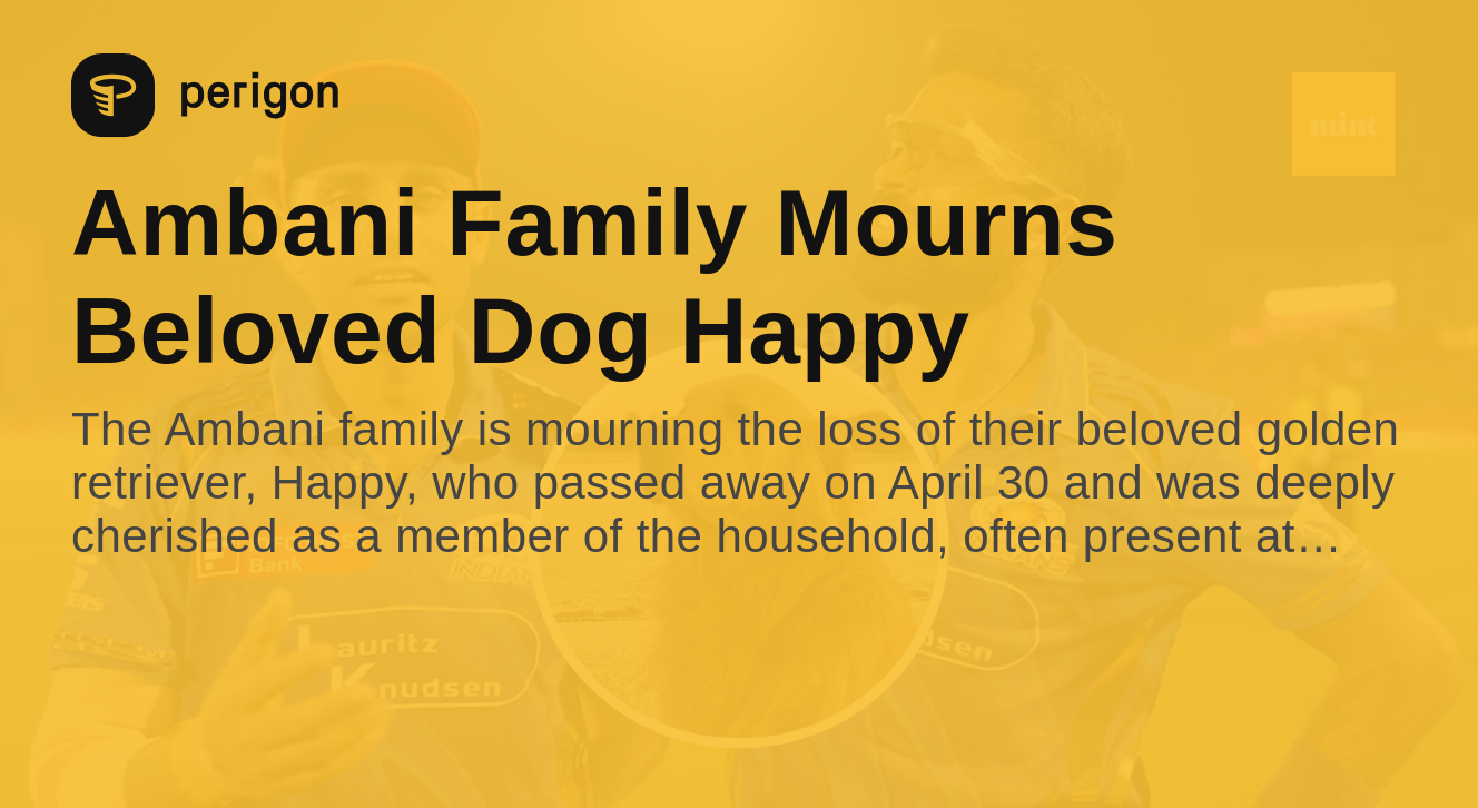 Ambani Family Mourns Beloved Dog Happy | Perigon