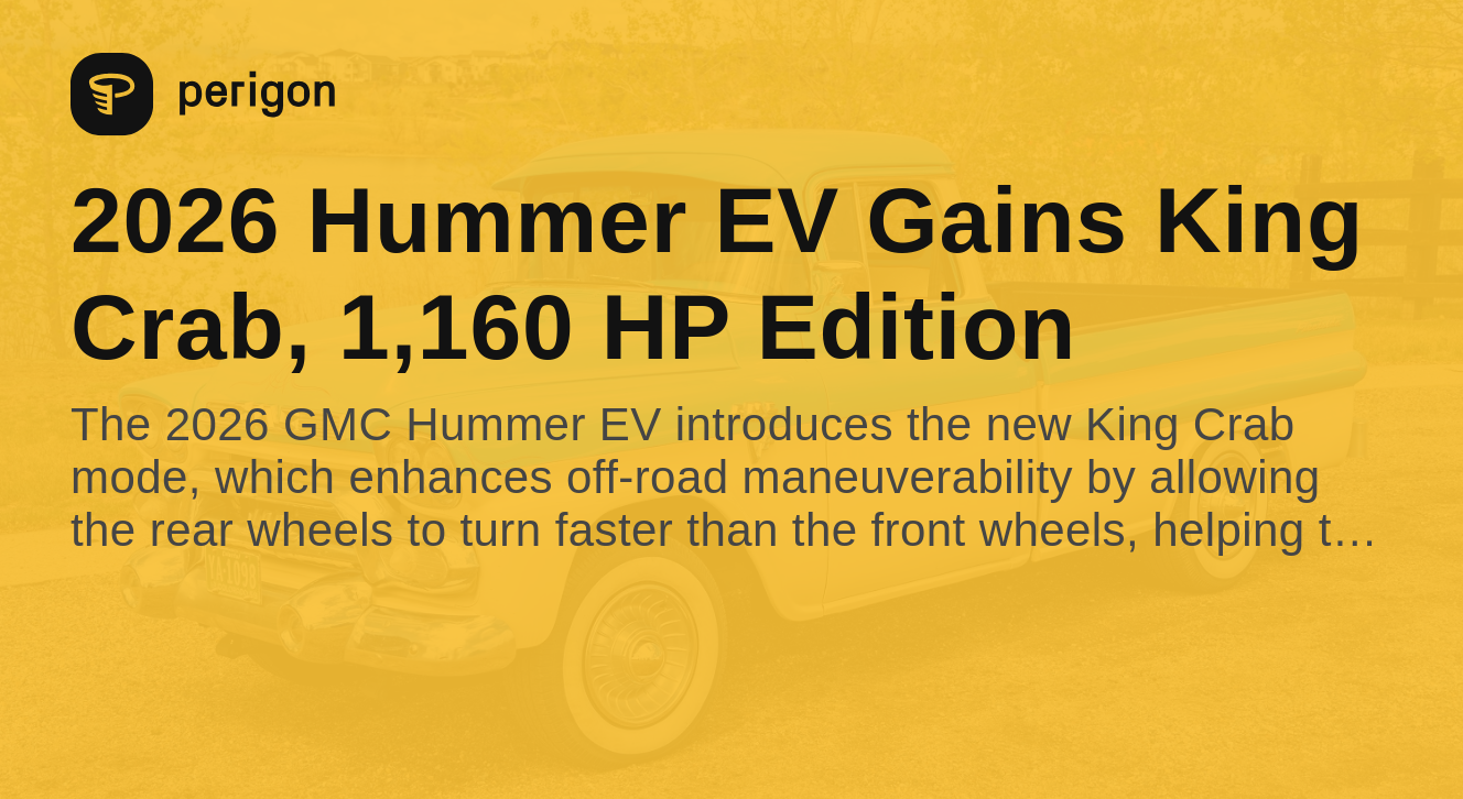 2026 Hummer EV Adds King Crab Mode, 1,160 HP Edition | Perigon