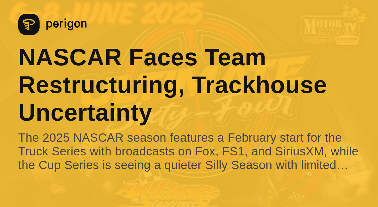 NASCAR Faces Team Restructuring, Trackhouse Uncertainty | Perigon