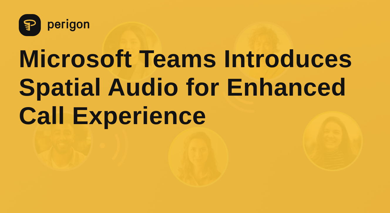 Microsoft Teams Introduces Spatial Audio for Enhanced Call Experience ...