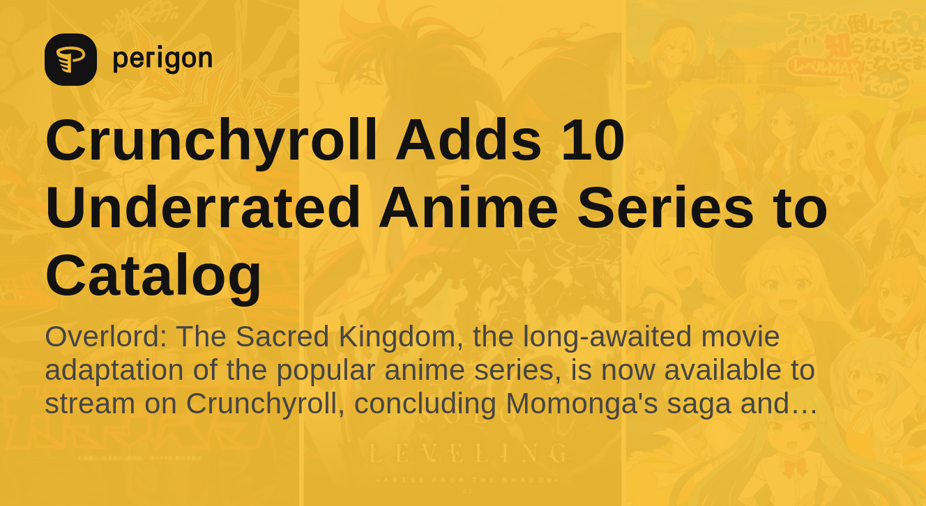 Crunchyroll Adds 10 Underrated Anime Series to Catalog | Perigon