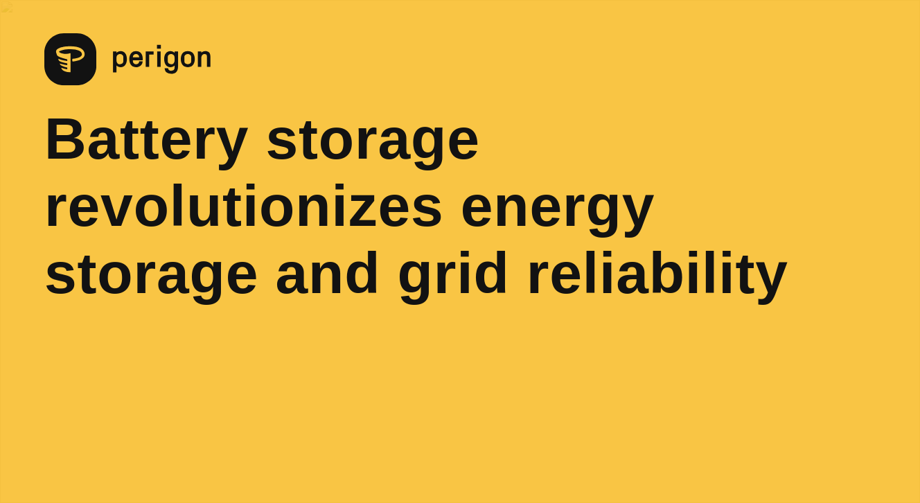 Battery storage revolutionizes energy storage and grid reliability ...