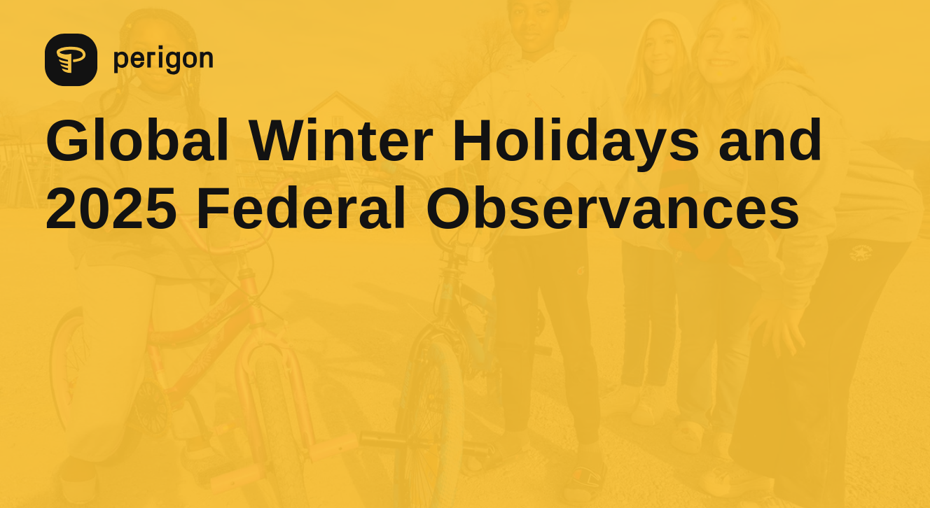 Global Winter Holidays and 2025 Federal Observances | Perigon