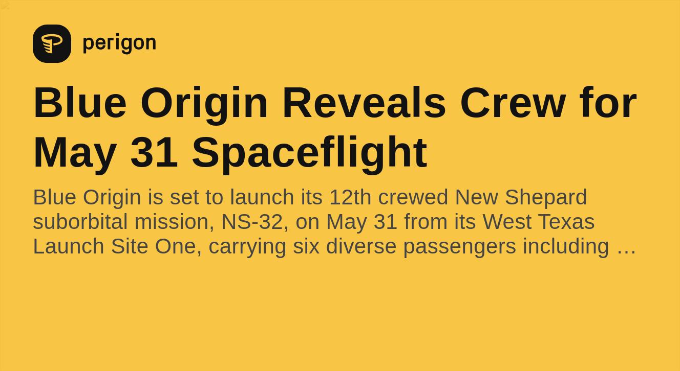 Blue Origin Reveals Crew for May 31 Spaceflight | Perigon