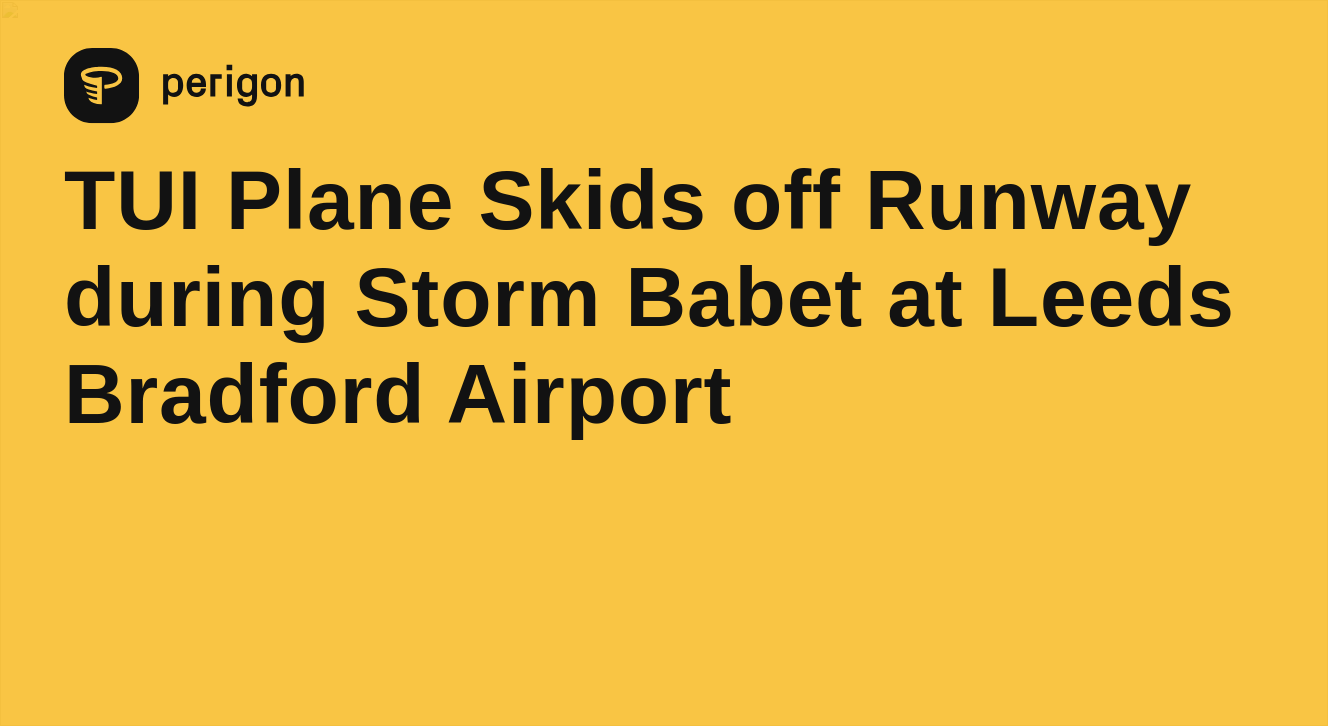 TUI Plane Skids off Runway during Storm Babet at Leeds Bradford Airport ...