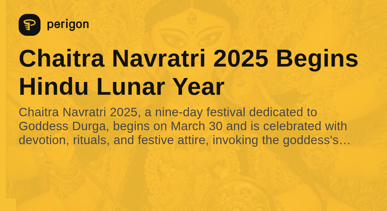 Chaitra Navratri 2025 Begins Hindu Lunar Year | Perigon