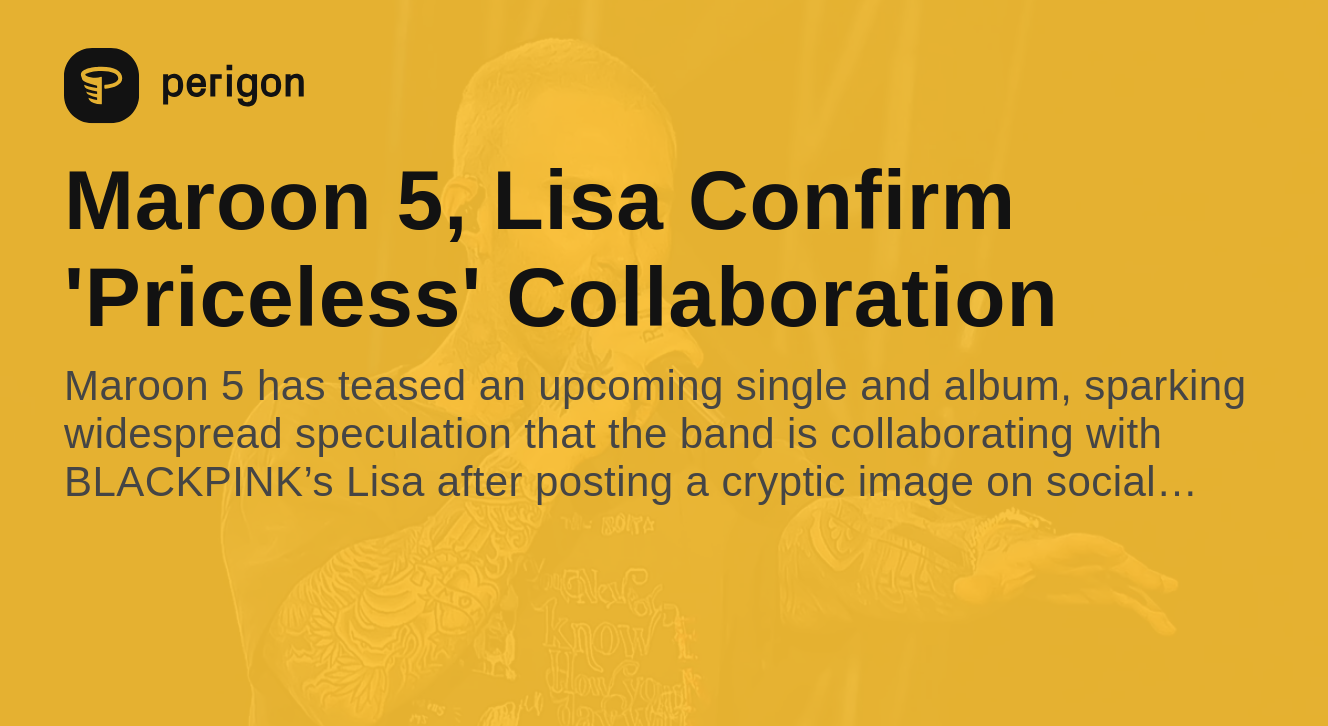 Maroon 5, Lisa Confirm 'Priceless' Collaboration | Perigon