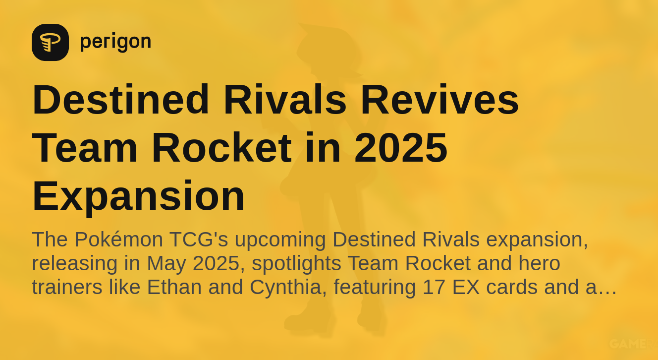 Destined Rivals Revives Team Rocket in 2025 Expansion | Perigon