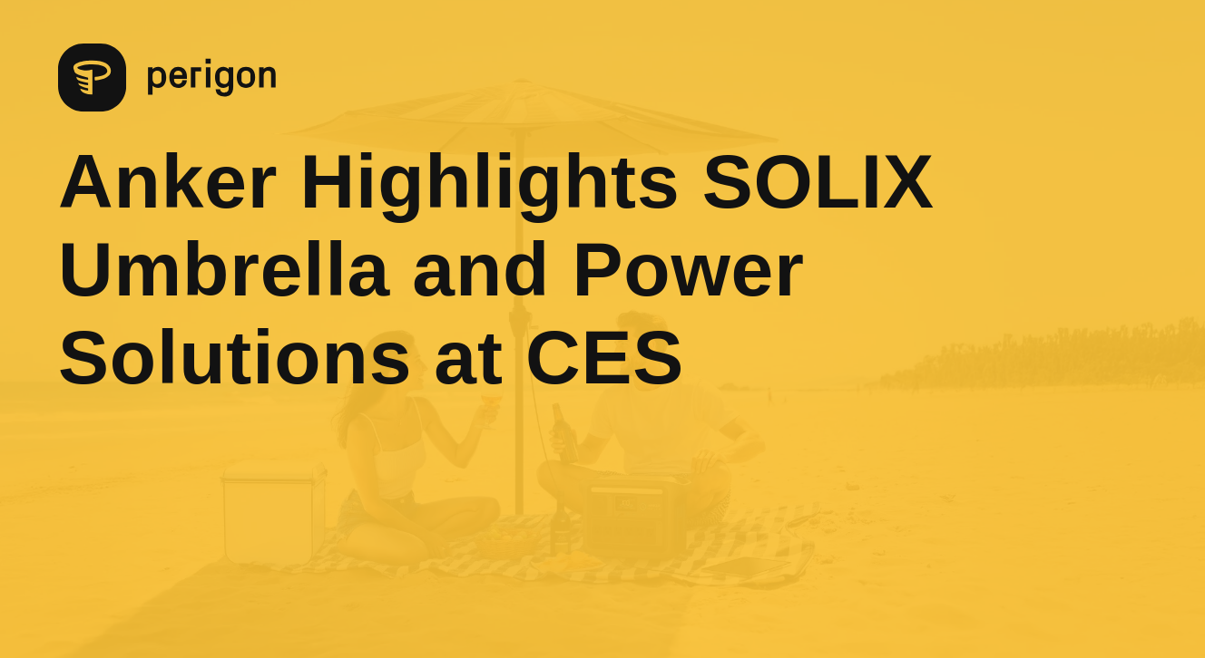 Anker Highlights SOLIX Umbrella and Power Solutions at CES | Perigon