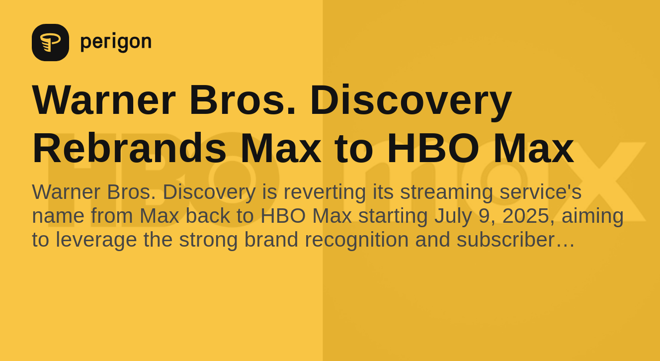 Warner Bros. Discovery Reverts Max to HBO Max | Perigon