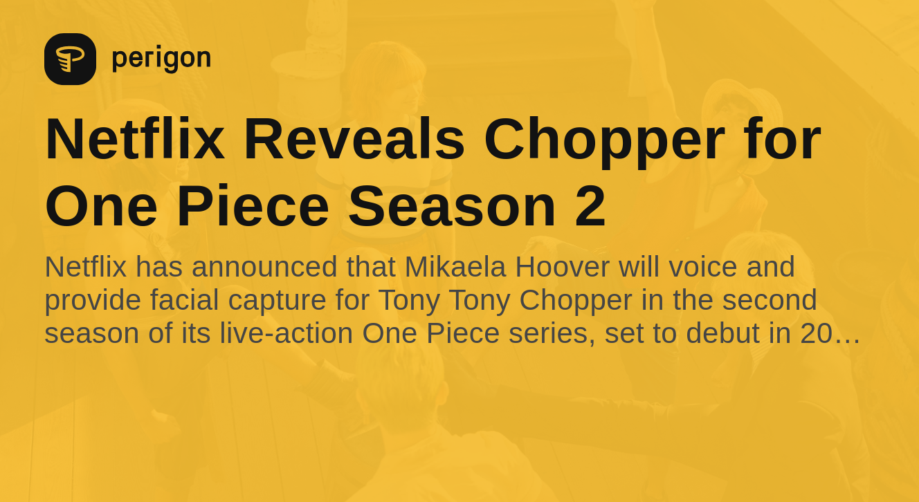 Netflix Casts Mikaela Hoover as Tony Tony Chopper for One Piece Season 2 | Perigon