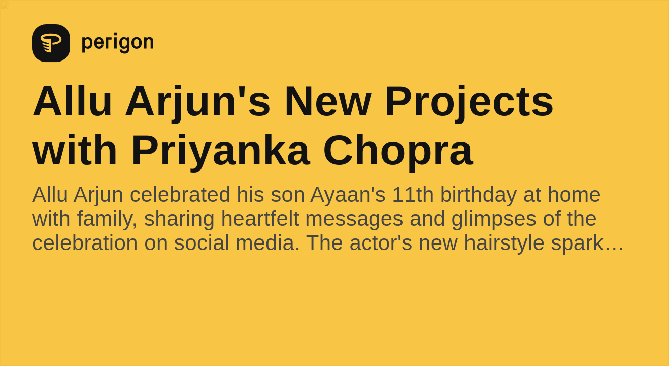 Allu Arjun's New Projects with Priyanka Chopra | Perigon
