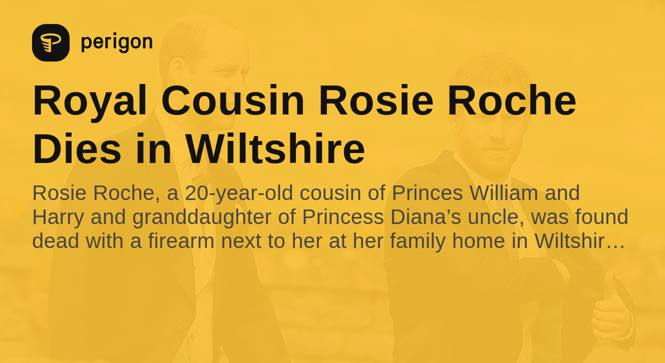 Royal Cousin Rosie Roche Dies in Wiltshire | Perigon