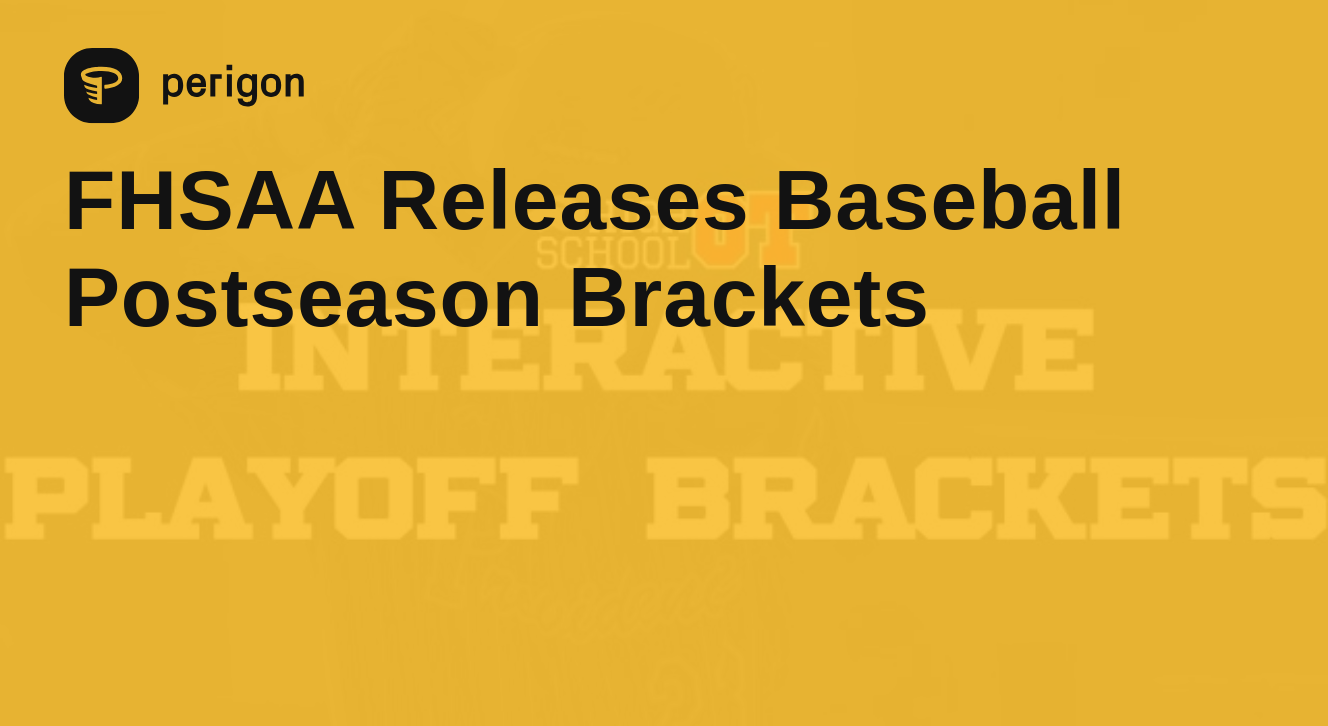 FHSAA Releases Baseball Postseason Brackets | Perigon