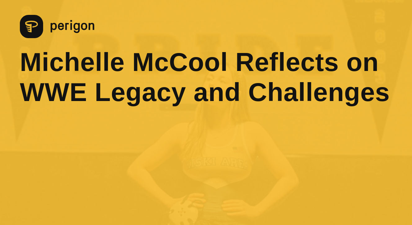 Michelle McCool Reflects on WWE Legacy and Challenges | Perigon