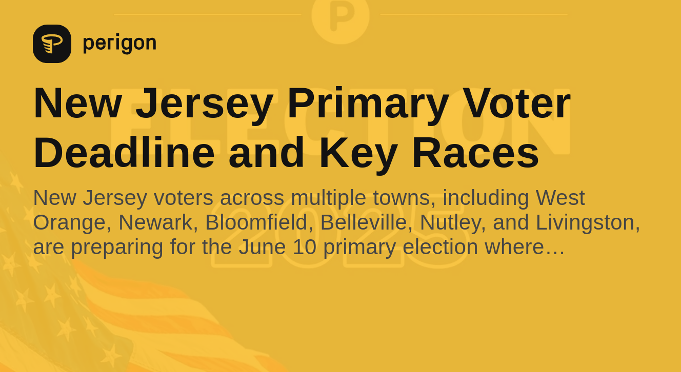 New Jersey Primary Voter Deadline Arrives May 20 Statewide | Perigon