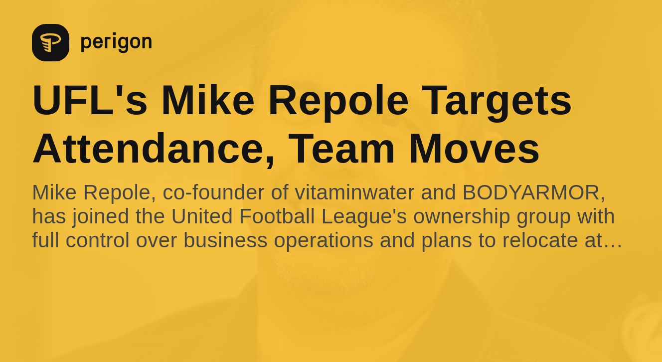 UFL's Mike Repole Targets Attendance, Team Moves | Perigon