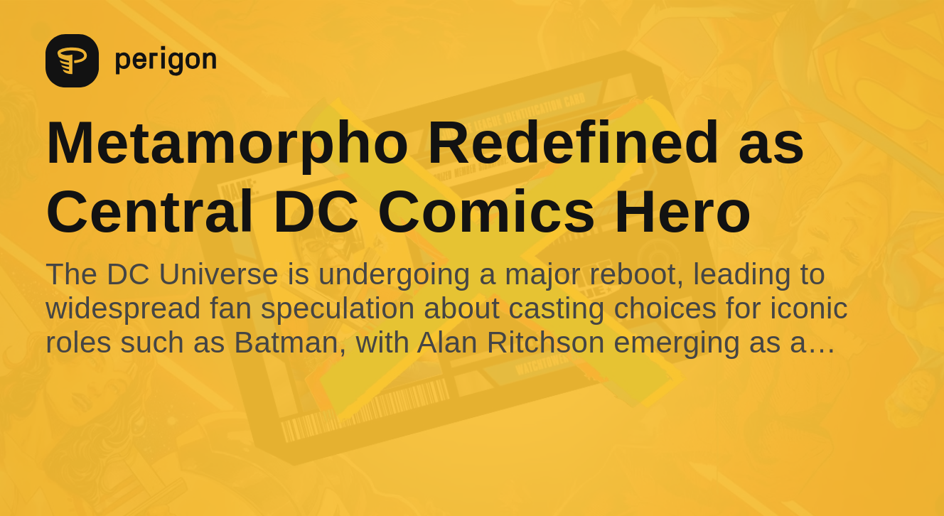 Metamorpho Redefined as Central DC Comics Hero | Perigon