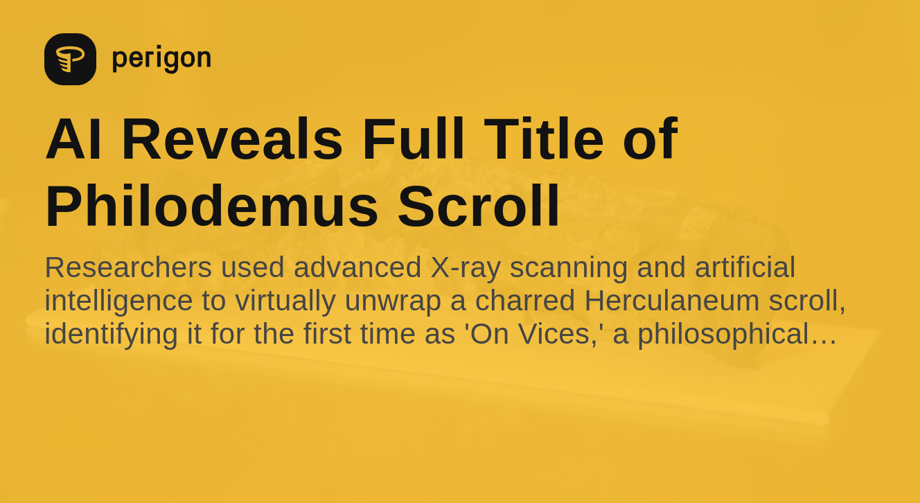 AI Reveals Full Title of Philodemus Scroll | Perigon