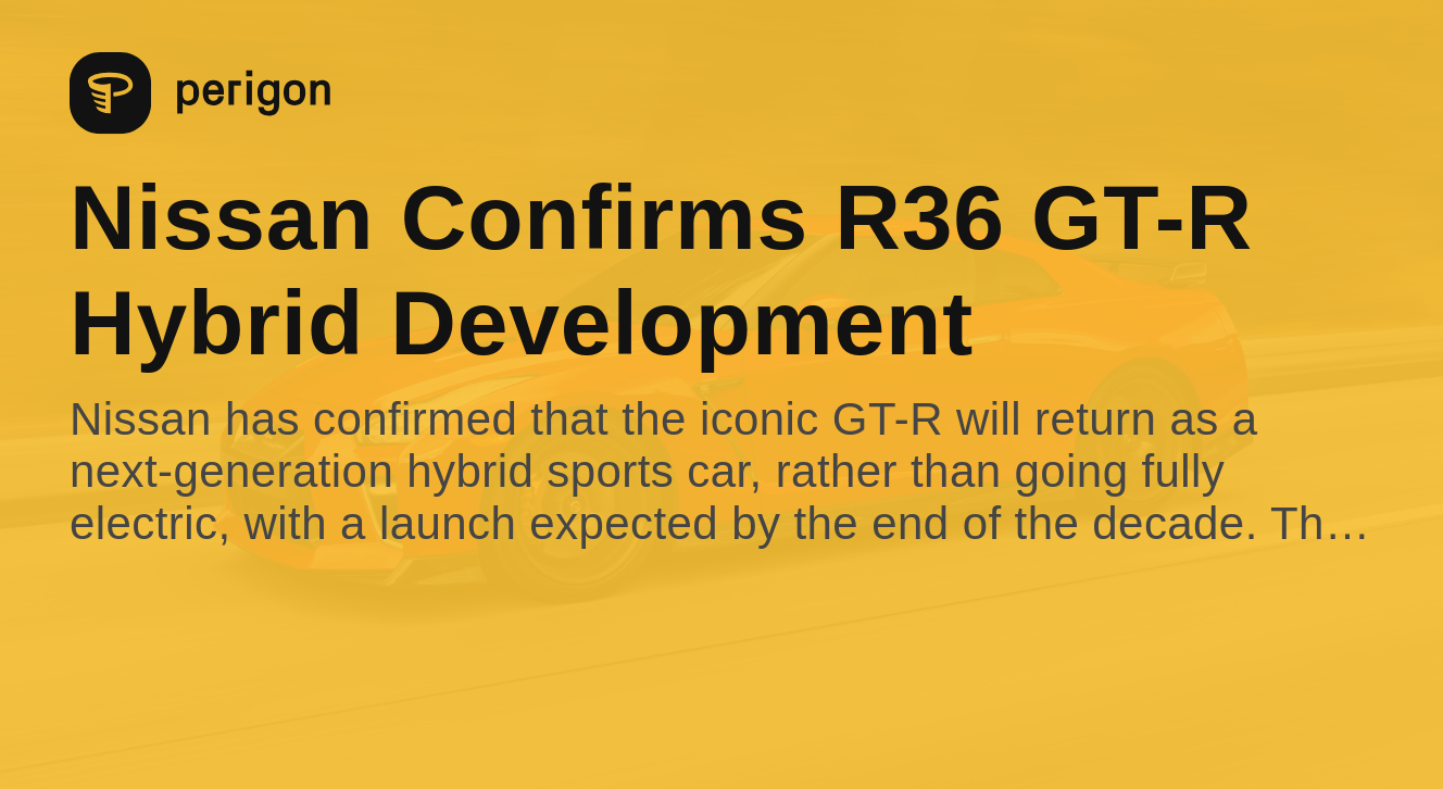 Nissan Confirms R36 Gt R Hybrid Development Perigon