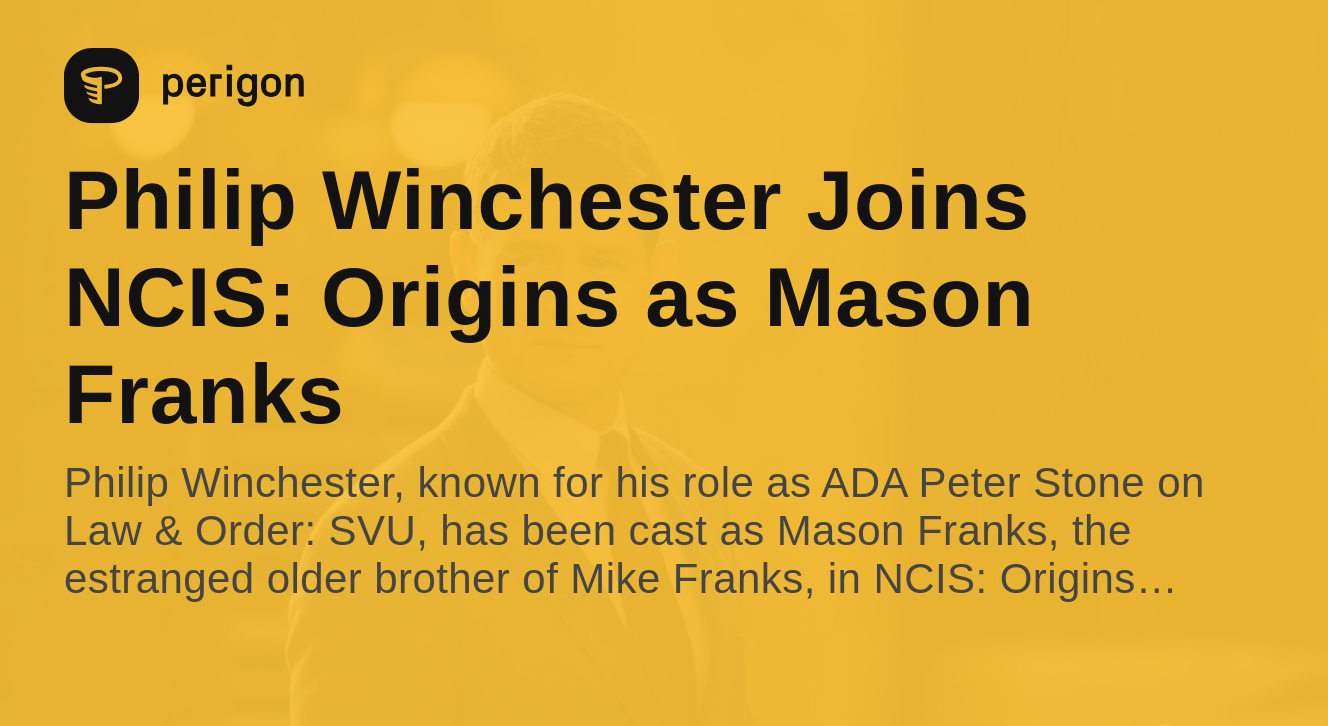 Philip Winchester Joins NCIS: Origins as Mason Franks | Perigon