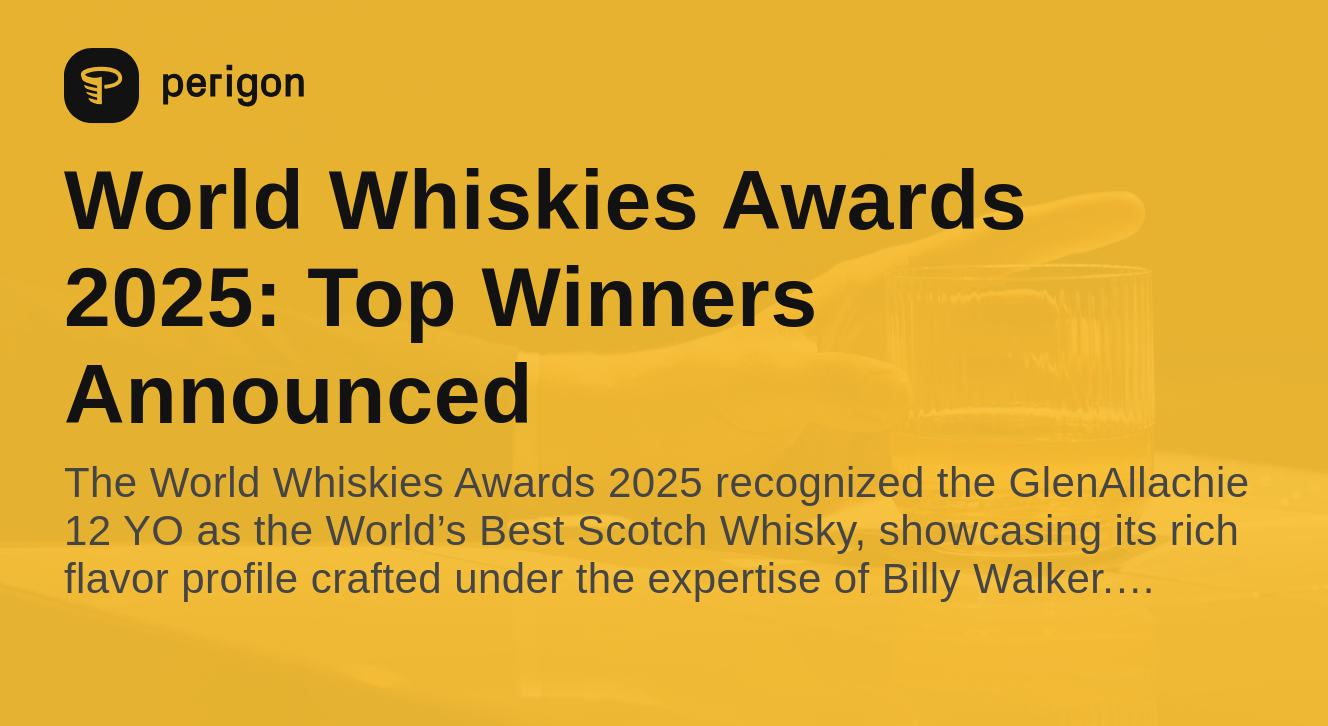 World Whiskies Awards 2025: Top Winners Announced | Perigon