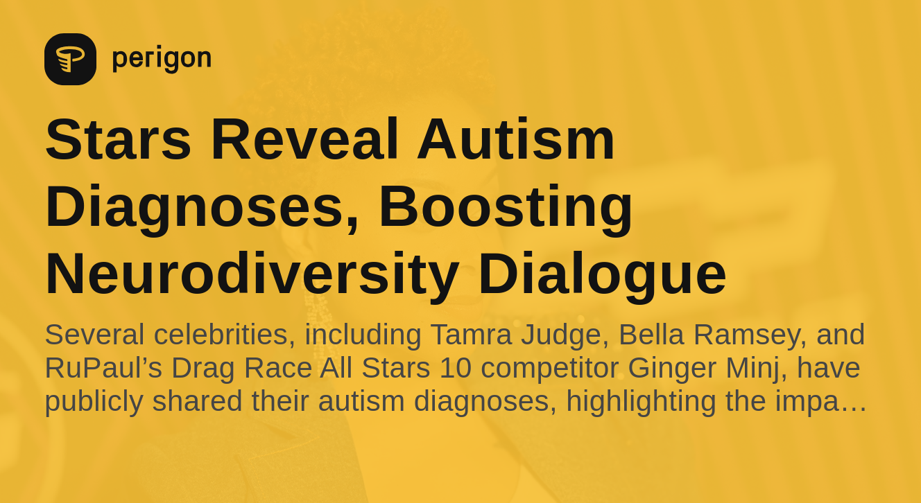 Stars Reveal Autism Diagnoses, Boosting Neurodiversity Dialogue | Perigon