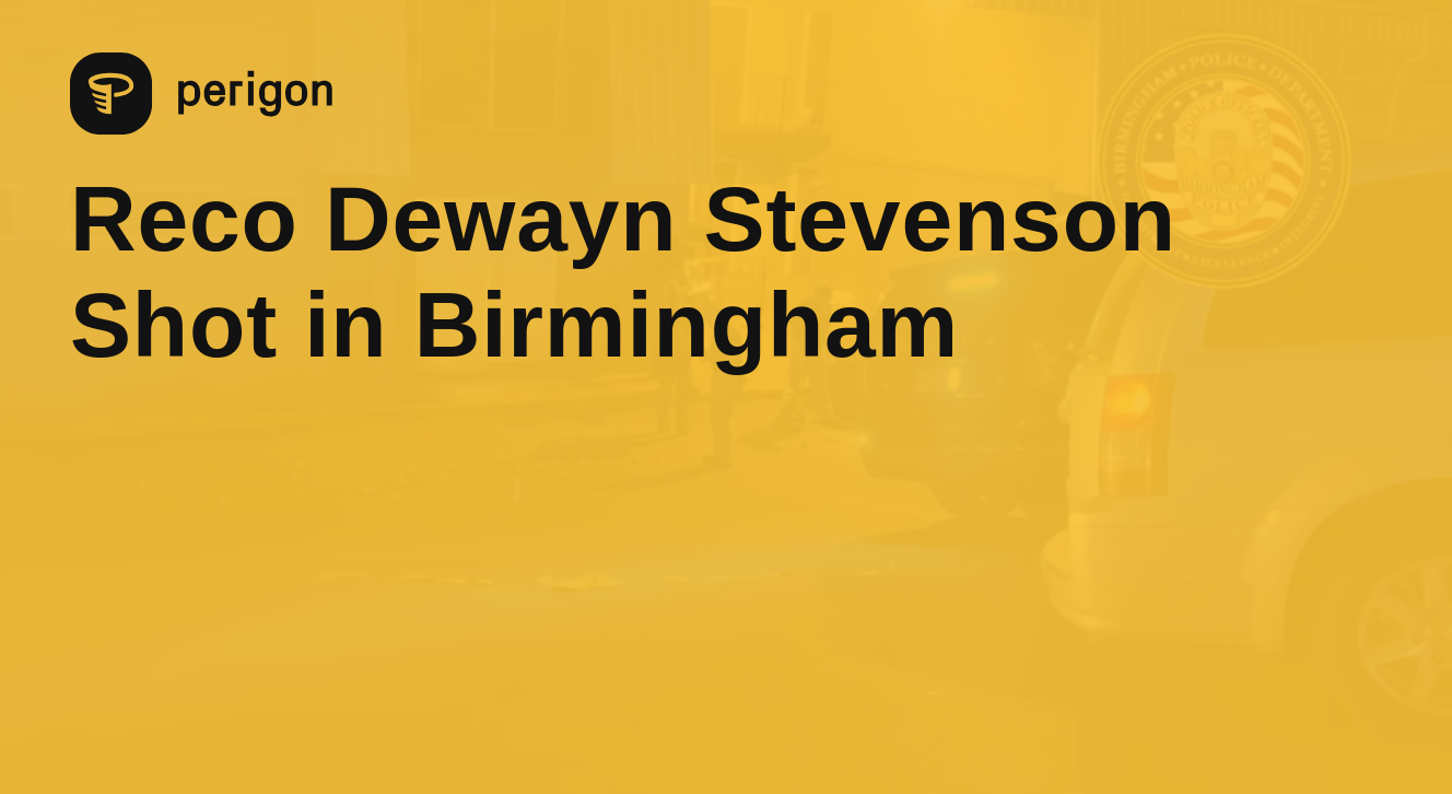 Reco Dewayn Stevenson Shot in Birmingham | Perigon