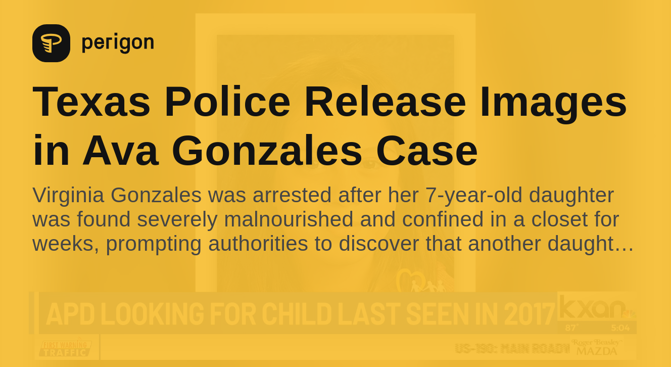 Texas Police Release Images in Ava Gonzales Case | Perigon