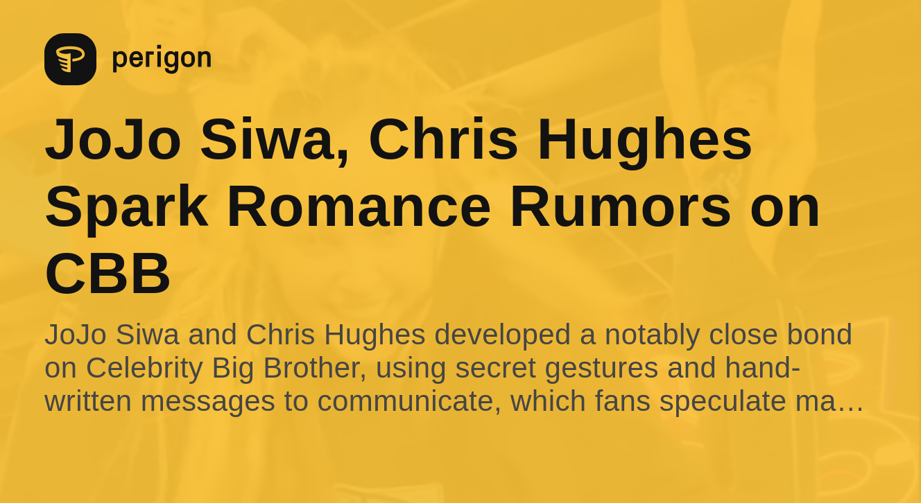 JoJo Siwa, Chris Hughes Spark Romance Rumors on CBB | Perigon