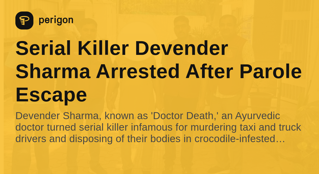 Serial Killer Devender Sharma Arrested After Parole Escape | Perigon