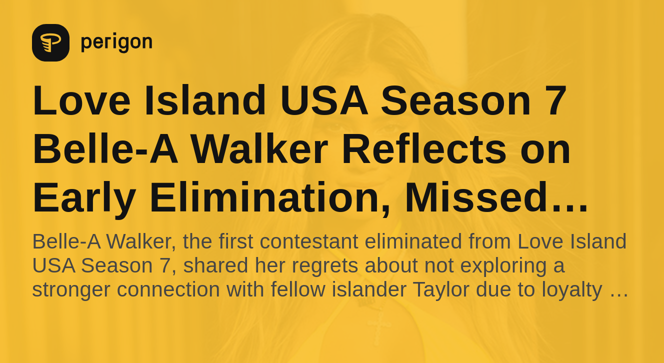 Love Island USA Season 7 Belle-A Walker Reflects on Early Elimination ...