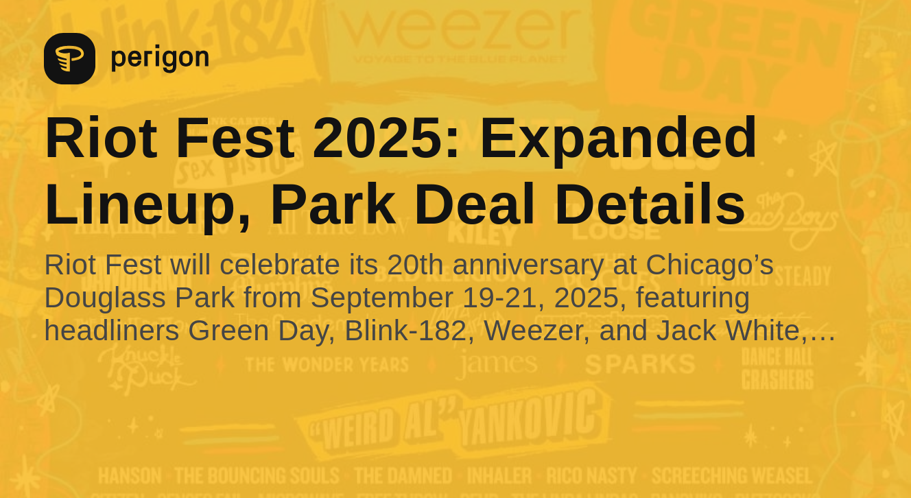 Riot Fest 2025: Expanded Lineup, Park Deal Details | Perigon
