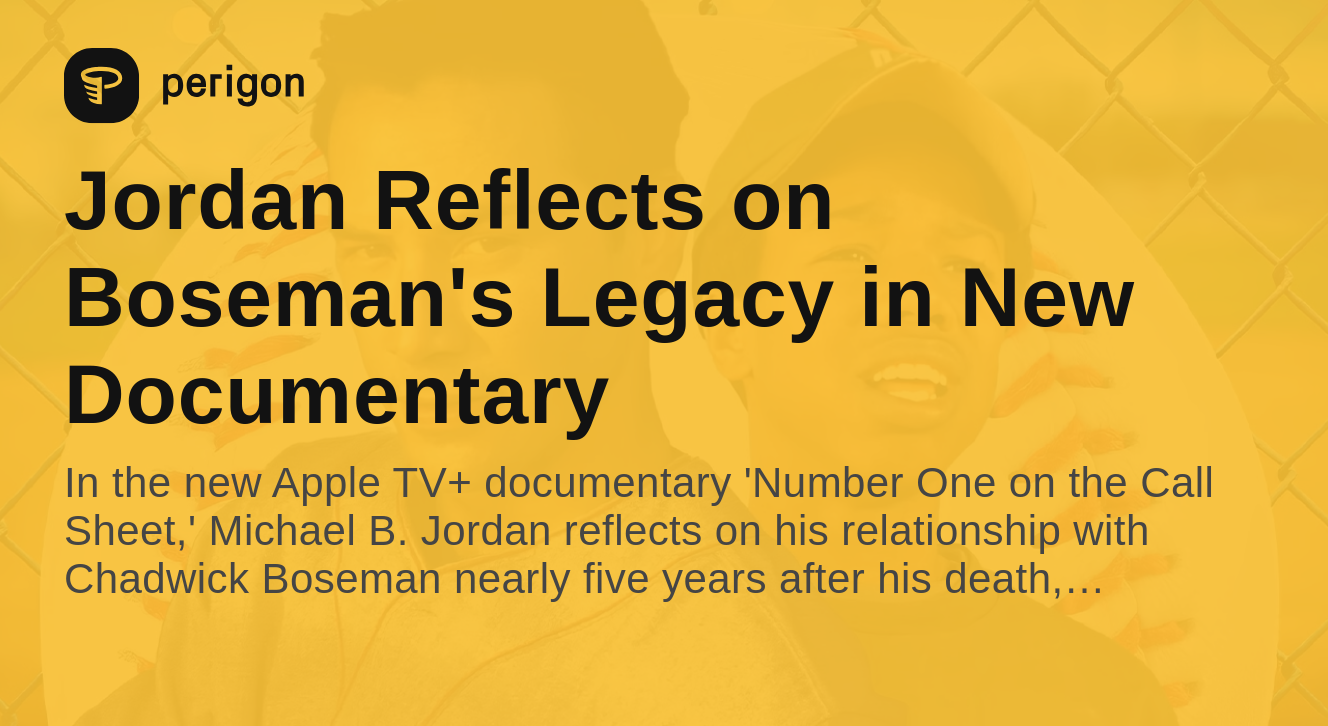 Jordan Reflects on Boseman's Legacy in New Documentary | Perigon