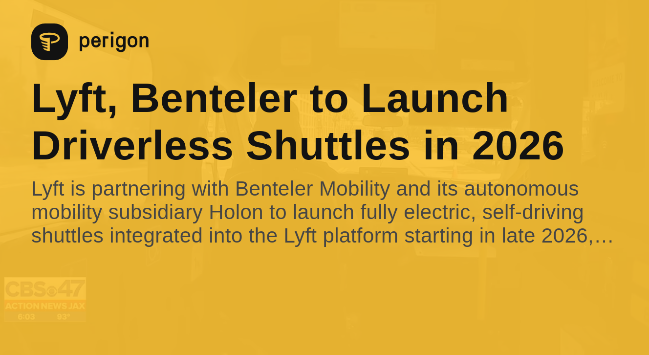 Lyft, Benteler to Launch Driverless Shuttles in 2026 | Perigon