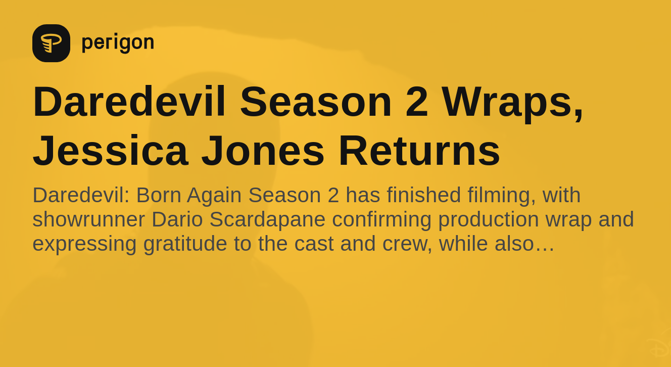 Daredevil Season 2 Wraps, Jessica Jones Returns | Perigon