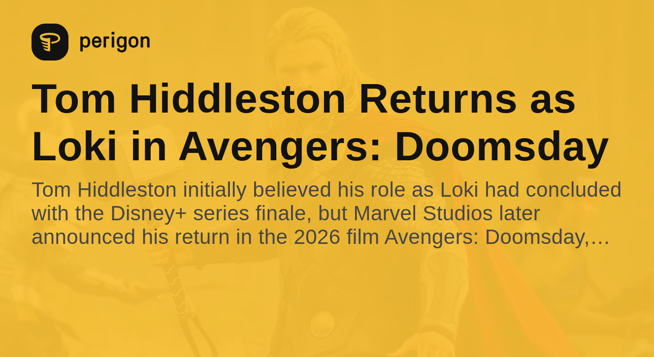 Tom Hiddleston Returns as Loki in Avengers: Doomsday | Perigon
