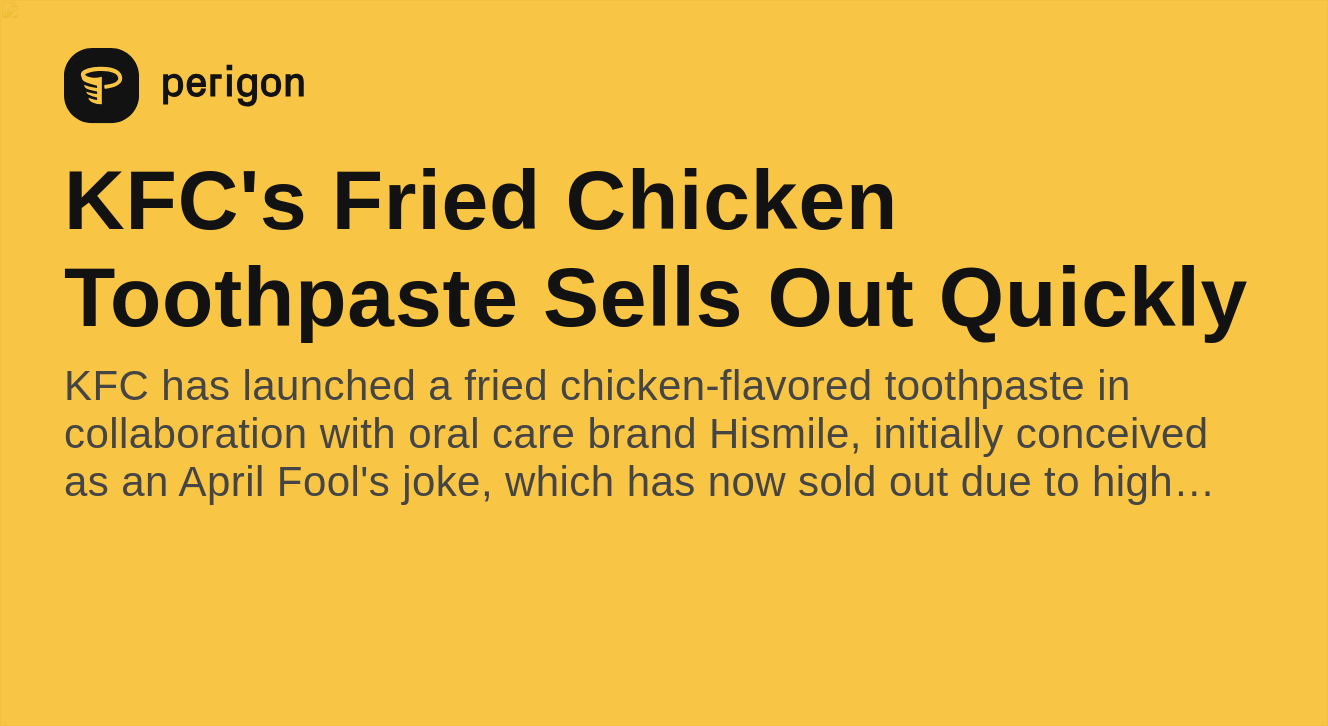 KFC's Fried Chicken Toothpaste Sells Out Quickly | Perigon